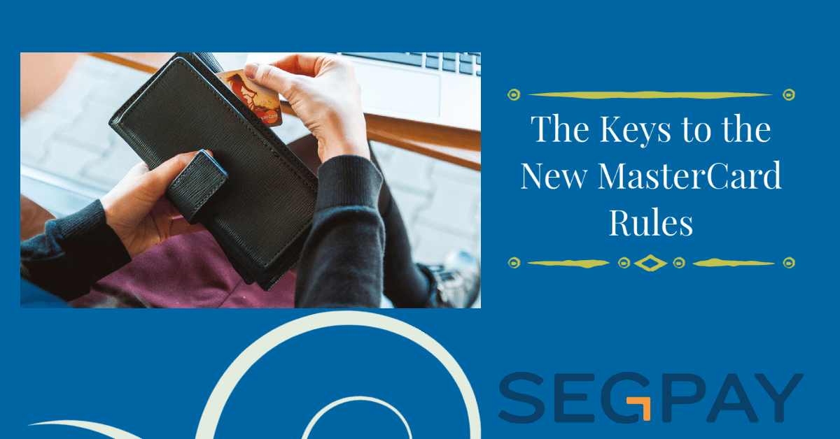 The Keys to the New MasterCard Rules | Segpay