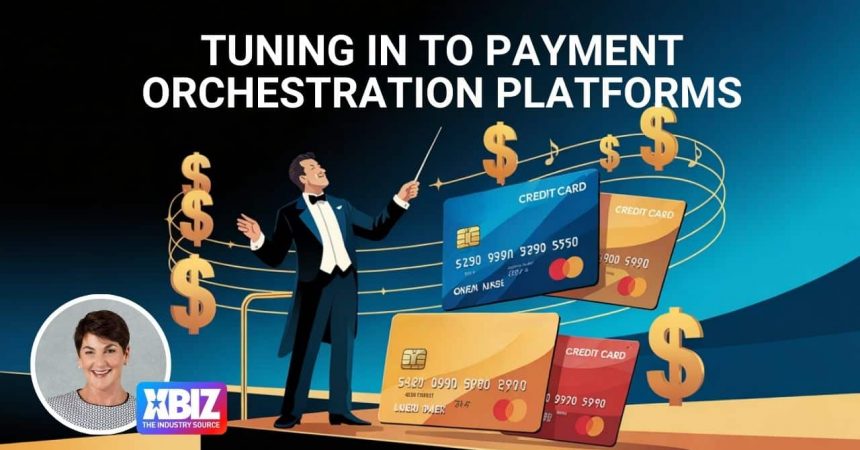 How Payment Orchestration Platforms Can Streamline Your Business