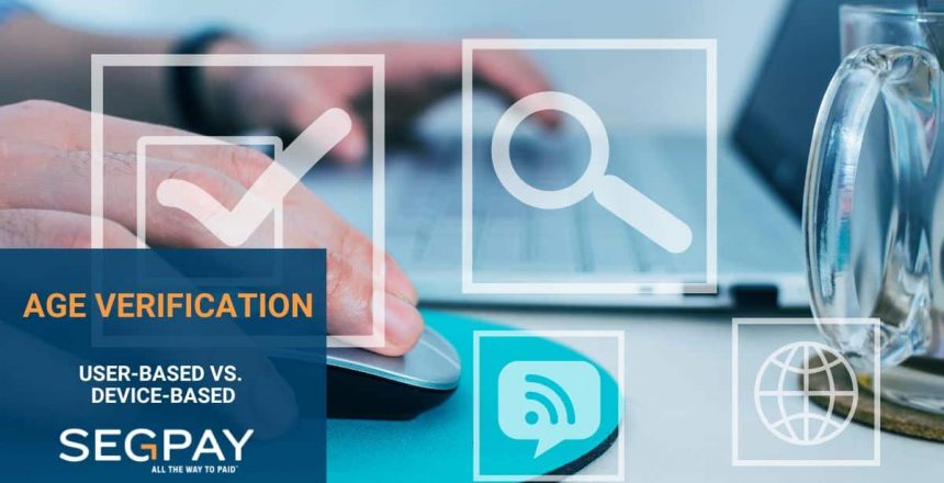User-Based vs. Device-Based Age Verification